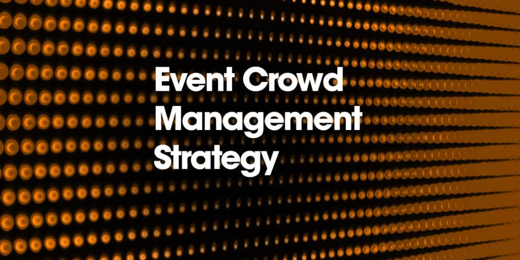 Event Crowd Management Strategy - Grooveyard Event Management Blog